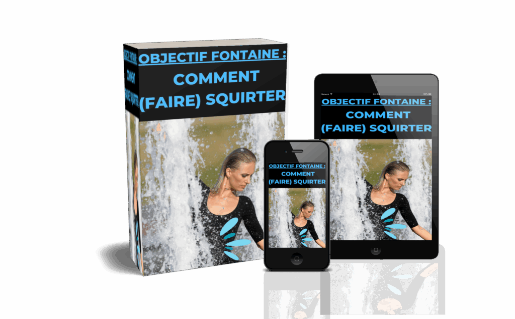 Comment faire squirter une femme ? Le guide complet pour accompagner l’éjaculation féminine sans ...